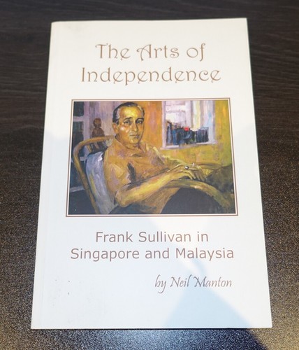 The Arts of Independence: Frank Sullivan in Singapore and Malaysia Neil ...