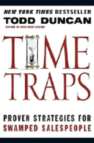 Time Traps: Proven Strategies for Swamped Salespeople by Todd M Duncan ...