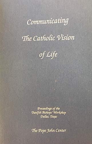 Communicating the Catholic Vision of Life: Proceedings of the Twelfth ...