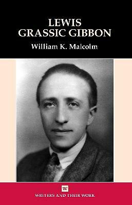 Lewis Grassic Gibbon by William K. Malcolm (2020, Hardcover) for sale ...