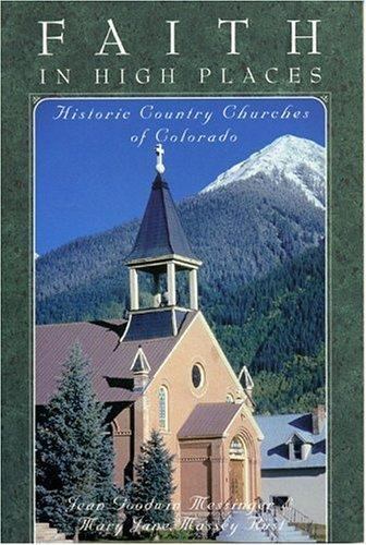 Faith in High Places : Historic Country Churches of Colorado by Jean ...