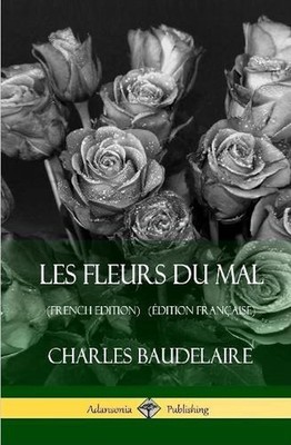 Les Fleurs du Mal (French Edition) (dition Franaise) (Hardcover) by ...