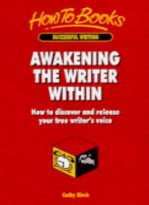 Awakening the Writer in You: How to Discover and Release Your Wr ...