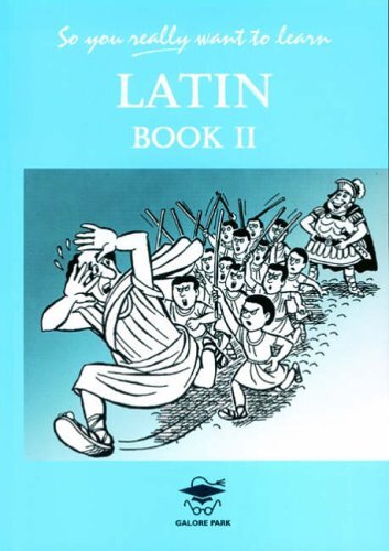 So You Really Want to Learn Latin Book II: A Textbook for Common ...
