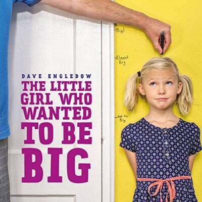 The Little Girl Who Wanted to Be Big - Hardcover By Engledow, Dave ...
