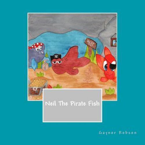 Neil the Pirate Fish by Gaynor Robson (2016, Trade Paperback) for sale ...