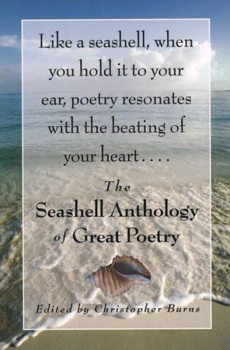 Seashell Anthology of Great Poetry, The by Christopher Burns ...