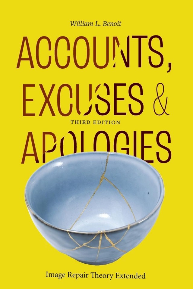 Accounts, Excuses, and Apologies: Image Repair Theory Extended 3rd ...