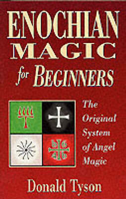 Enochian Magic for Beginners: The Original System of Angel Magic by ...