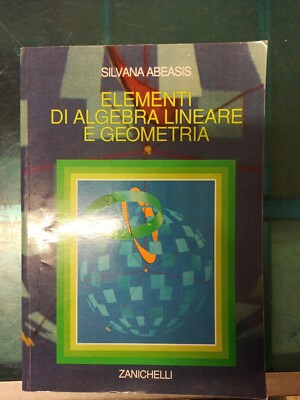 Elementi Di Algebra Lineare E Geometria, S. Abeasis,Zanichelli ed ...