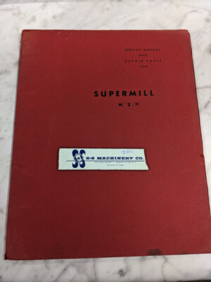 SS MACHINERY CO SUPERMILL #2/H OPERATOR SERVICE MANUAL REPAIR PARTS ...