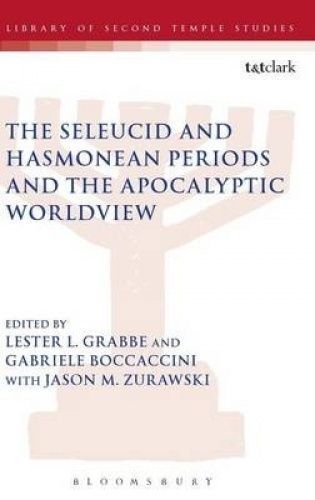 The Seleucid and Hasmonean Periods and the Apocalyptic Worldview by ...