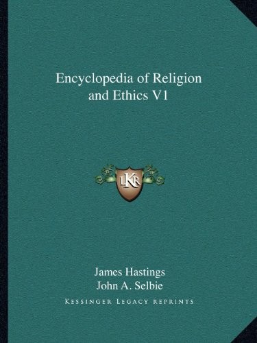 ENCYCLOPEDIA OF RELIGION AND ETHICS V1 By James Hastings & John A ...