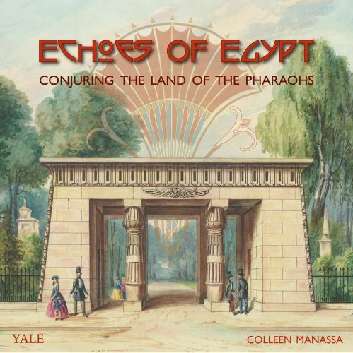 Echoes of Egypt : Conjuring the Land of the Pharaohs by Colleen Manassa ...