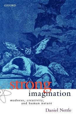 Strong Imagination: Madness, Creativity, and Human Nature by Nettle ...