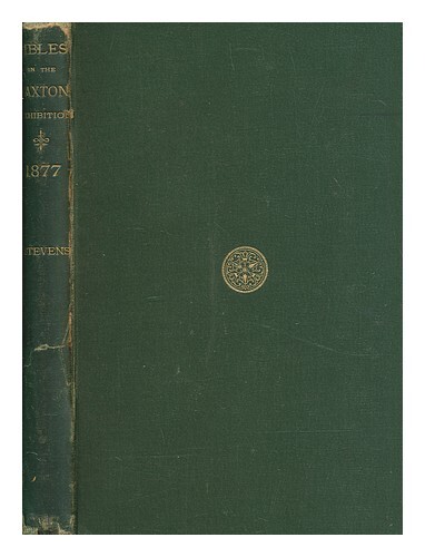 STEVENS, HENRY (1819-1886) The Bibles in the Caxton exhibition 1877 or ...