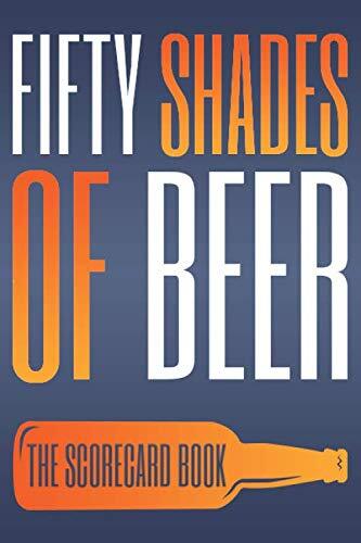 FIFTY SHADES OF BEER: THE SCORECARD BOOK By Beer Lover Edition ...