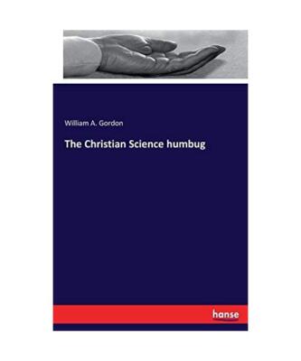 The Christian Science humbug, William A. Gordon 9783337903268 | eBay