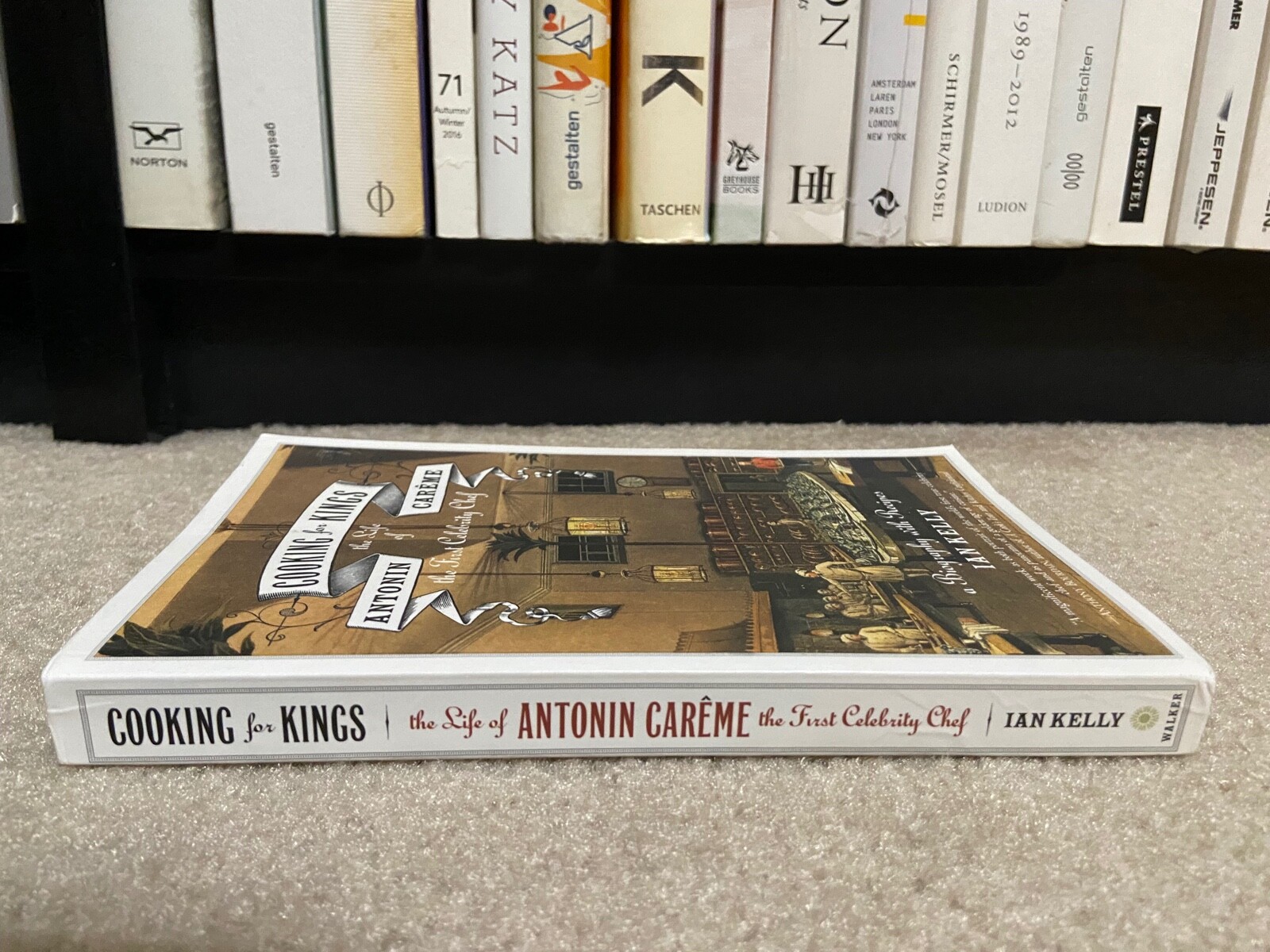 Cooking for Kings : The Life of Antonin Careme, the First Celebrity ...