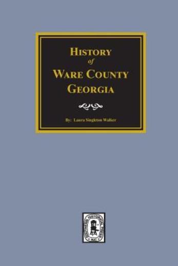 History Of Ware County, Georgia 9780893080341| eBay
