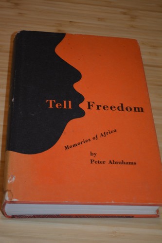 TELL FREEDOM Memories of Africa - Peter Abrahams, 1966 Alfred Knopf ...