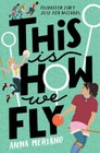 This Is How We Fly - Hardcover By Meriano, Anna - VERY GOOD ...