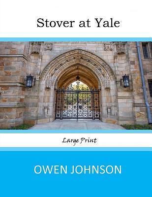 Stover at Yale: Large Print by Owen Johnson (2017, Trade Paperback) for ...