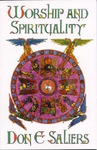 Worship and Spirituality by Don E. Saliers (1996, Trade Paperback) for ...