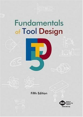 Fundamentals of Tool Design by Society of Manufacturing Engineers 9780872636507| eBay