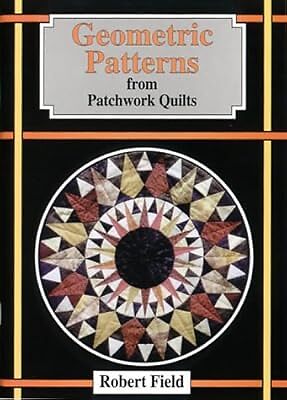Geometric Patterns for Patchwork Quilts, Field, Robert, Used; Good Book | eBay