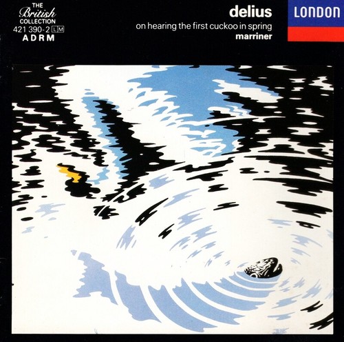 Neville Marriner - Delius On Hearing the First Cuckoo in Spring CD ...