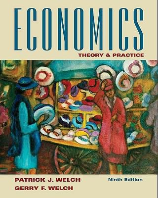 Economics: Theory and Practice by Patrick J. Welch; Gerry F. Welch | eBay