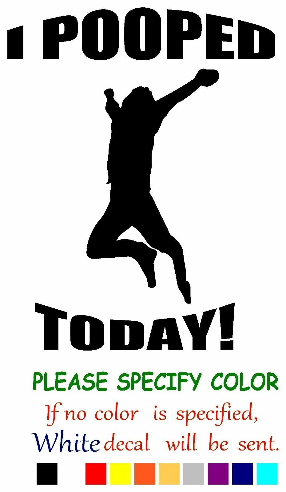 I POOPED TODAY! Vinyl Decal Sticker Car Window Bumper Wall Laptop 11 ...