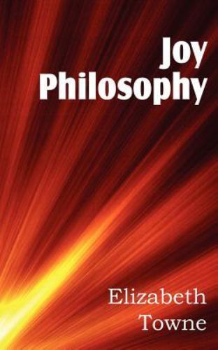 Joy Philosophy by Elizabeth Towne (2012, Trade Paperback) for sale ...