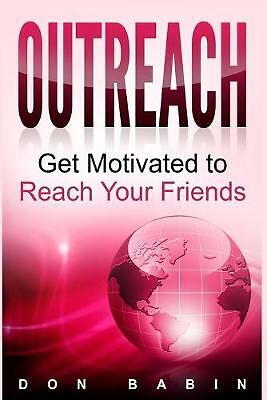 Outreach: Get Motivated to Reach Your Friends by Don Babin (Paperback ...