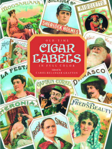 Old-Time Cigar Labels in Full Color (Dover Pictorial Archive) - VERY ...