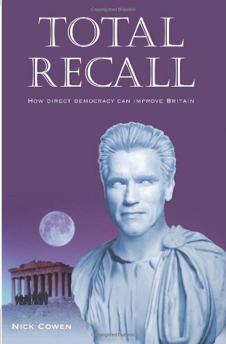 Total Recall : How Direct Democracy Can Improve Britain by Nick Cowen ...