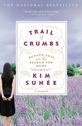 Trail of Crumbs: Hunger, Love, and the Search for Home by Sunée, Kim ...