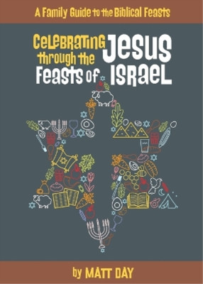 Matt Day Celebrating Jesus Through the Feasts of Israel (Poche) | eBay