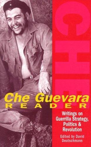 Che Guevara Reader : Writings on Guerrilla Strategy, Politics and ...