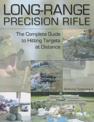 Long-Range Precision Rifle: The Complete Guide to Hitting Targets at ...