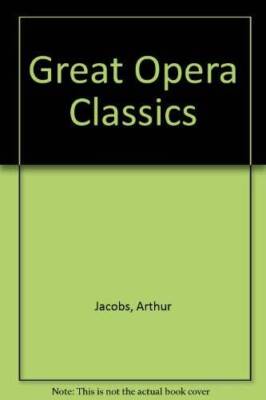 Great Opera Classics - Hardcover By Jacobs, Arthur - GOOD 9780517641088 ...