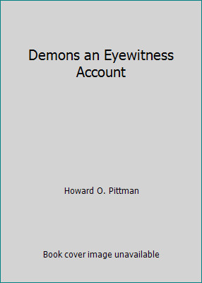 Demons an Eyewitness Account by Howard O. Pittman | eBay