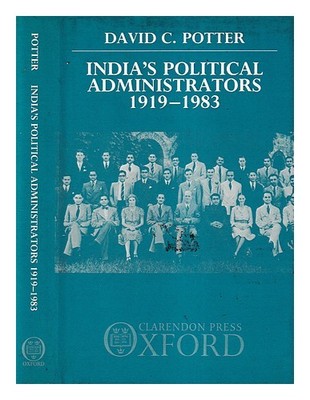 Potter, David C. Dall'India Politica Administrators, 1919-1983 / C ...