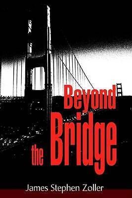 Beyond the Bridge by James S Zoller (Hardback, 2001) for sale online | eBay
