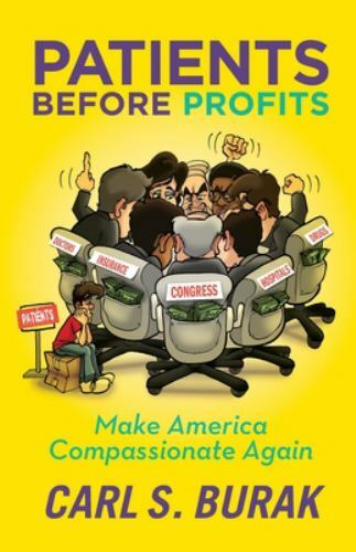 Patients Before Profits: Make America Compassionate Again by Burak ...