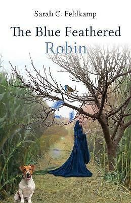 The Blue Feathered Robin by Sarah Feldkamp (Paperback, 2021) for sale ...