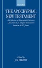 The Apocryphal New Testament: A Collection of Apocryphal Christian L ...