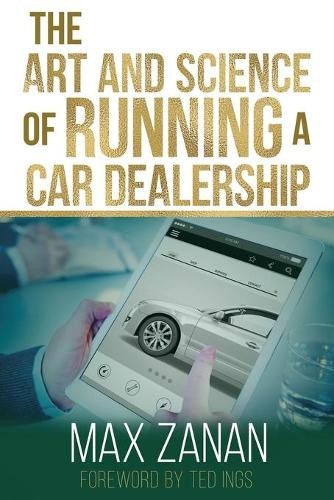 Max Zanan The Art and Science of Running a Car Dealership (Poche ...