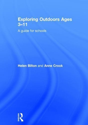 Exploring Outdoors Ages 3-11 : A Guide for Schools by Anne Crook and ...